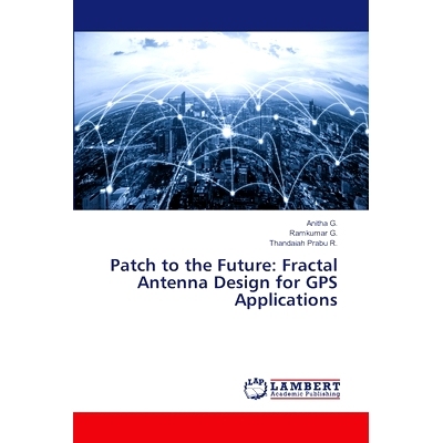 预订 Patch to the Future: Fractal Antenna Design for GPS Applications: 9786207998258