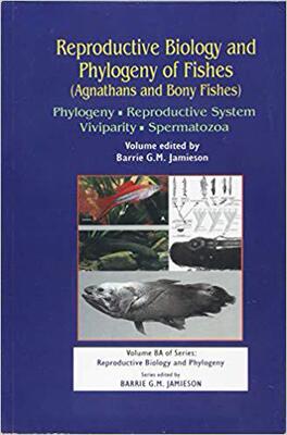 【预售】Reproductive Biology and Phylogeny of Fishes (Agnathans and Bony Fishes): Phylogeny, Reproductive System, ...