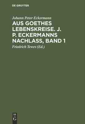 【预订】Aus Goethes Lebenskreise. J. P. Eckermanns Nachlaß, Band 1 9783111223728