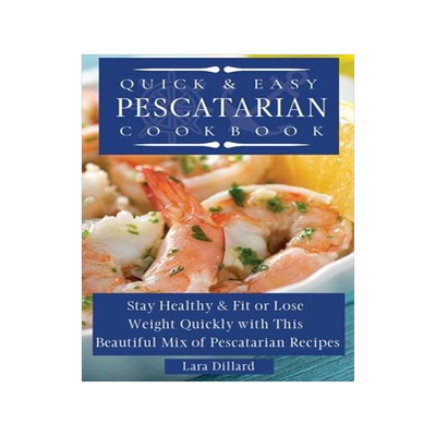 [预订]Quick and Easy Pescatarian Cookbook: Stay Healthy and fit or lose weight quickly with this beautiful 9781802774108