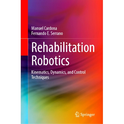 预订 Rehabilitation Robotics: Kinematics, Dynamics, and Control Techniques 康复机器人：运动学、动力学与控制技术: 9783031