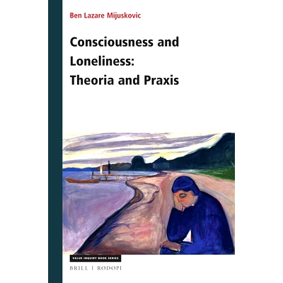 预订 Consciousness and Loneliness: Theoria and Praxis 意识与孤独:理论与实践: 9789004375642