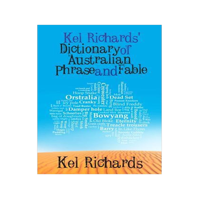 [预订]Kel Richards’ Dictionary of Australian Phrase and Fable 9781742233734