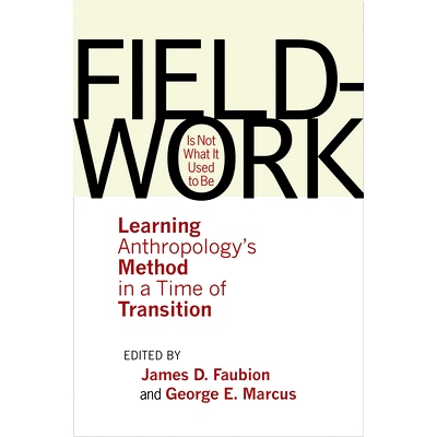 预订 Fieldwork Is Not What It Used to Be: Learning Anthropology’s Method in a Time of Transition: 9780801447761