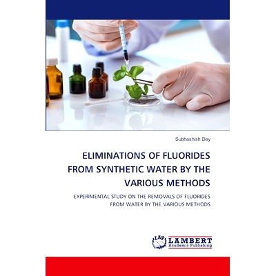 预订 Eliminations of Fluorides from Synthetic Water by the Various Methods 用各种方法从合成水中去除氟化物: 9786208065515