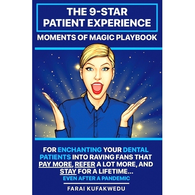 预订 The 9-Star Patient Experience: MOMENTS OF MAGIC PLAYBOOK: For ENCHANTING Your DENTAL PATIENTS Into Raving Fans That