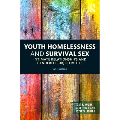 预订 Youth Homelessness and Survival Sex: Intimate Relationships and Gendered Subjectivities 青少年无家可归和生存性别：