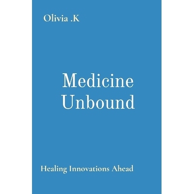 预订 Medicine Unbound: Healing Innovations Ahead