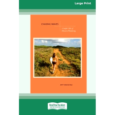 预订 Chasing Waves: A Surfer’s Tale of Obsessive Wandering [Standard Large Print 16 Pt Edition]: 9780369370211