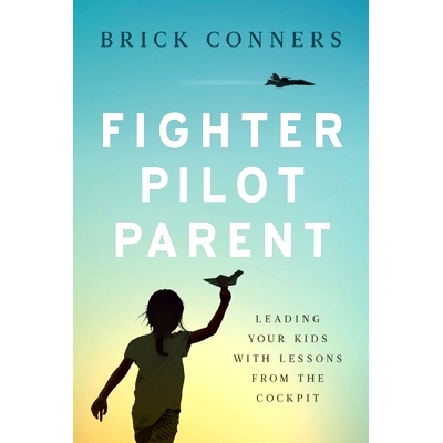 预订 Fighter Pilot Parent: Leading Your Kids with Lessons from the Cockpit: 9781632992291