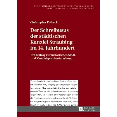 预订 Der Schreibusus der städtischen Kanzlei Straubing im 14. Jahrhundert: Ein Beitrag zur historischen Stadt- und Kanz