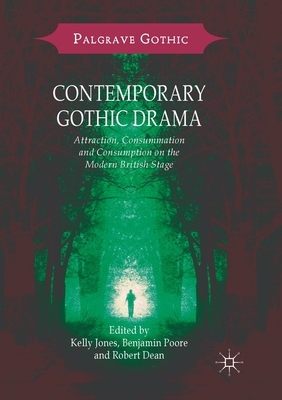 【预订】Contemporary Gothic Drama: Attraction, Consummation and Consumption on the Modern British Stage