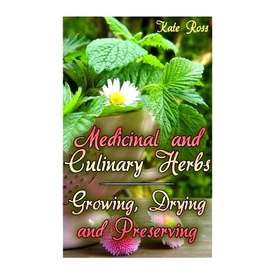 预订 Medicinal and Culinary Herbs: Growing, Drying and Preserving: (Herbs, Growing Herbs): 9781978182257