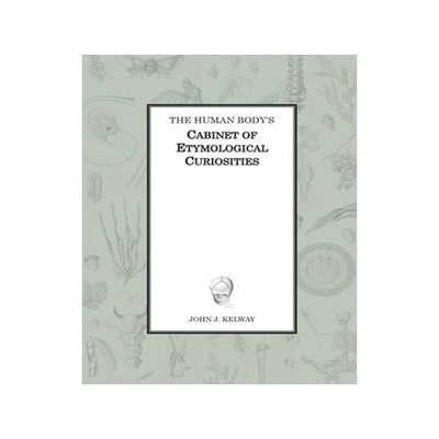 [预订]The Human Body’s Cabinet of Etymological Curiosities 9782957484713