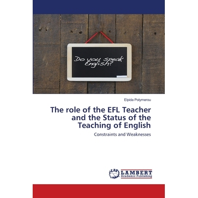 预订 The role of the EFL Teacher and the Status of the Teaching of English: Constraints and Weaknesses: 9786202564878