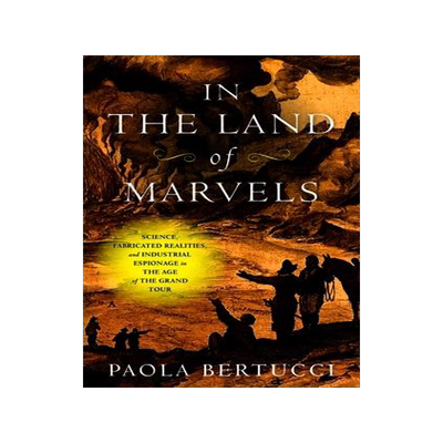 [预订]In the Land of Marvels: Science, Fabricated Realities, and Industrial Espionage in the Age of the Gr 9781421447100