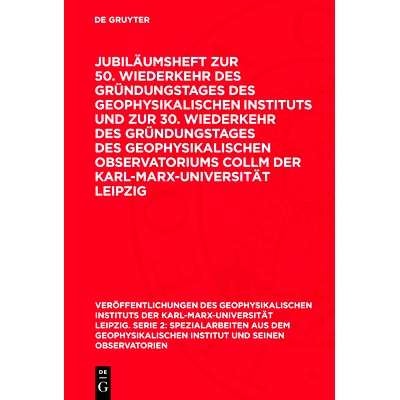 预订 Jubiläumsheft zur 50. Wiederkehr des Gründungstages des Geophysikalischen Instituts und zur 30. Wiederkehr des Gr