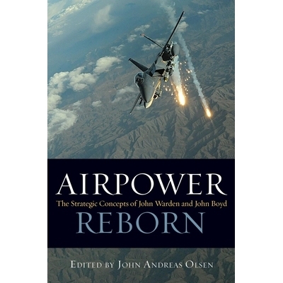 预订 Airpower Reborn: The Strategic Concepts of John Warden and John Boyd 空中力量重生: 9781557501035