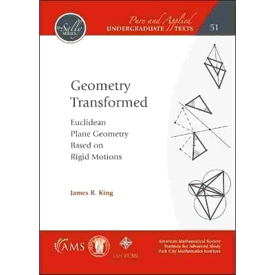 预订 Geometry Transformed: Euclidean Plane Geometry Based on Rigid Motions 几何学的转变：基于刚体运动的欧几里得平面几何