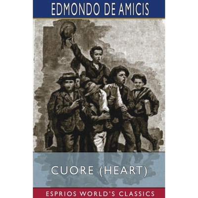 预订 Cuore (Heart) (Esprios Classics): An Italian Schoolboy’s Journal 9781034079637