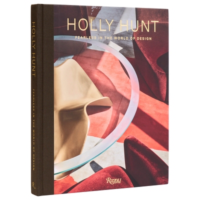 Holly Hunt: Fearless in the World of Design 霍莉·亨特：在设计世界中无所畏惧: 9780847833641