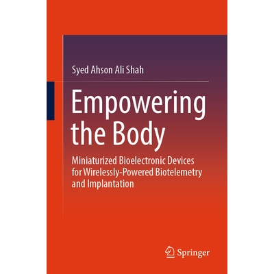 预订 Empowering the Body Miniaturized Bioelectronic Devices for Wirelessly-Powered Biotelemetry and Implantation 赋予身