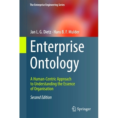 预订 Enterprise Ontology: A Human-Centric Approach to Understanding the Essence of Organisation 企业本体：解读组织本质的