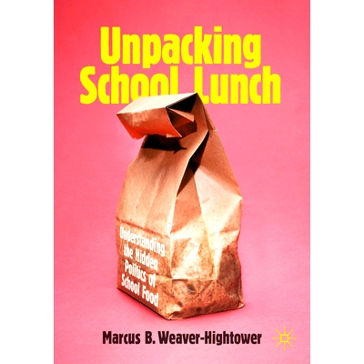 预订 Unpacking School Lunch: Understanding the Hidden Politics of School Food 解密学校午餐：解读学校食品的隐藏政治: 9783