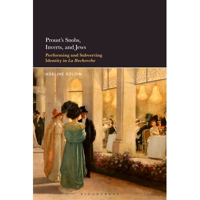 预订 Proust’s Snobs, Inverts, and Jews: Performing and Subverting Identity in La Recherche 普鲁斯特笔下的势利小人、性倒