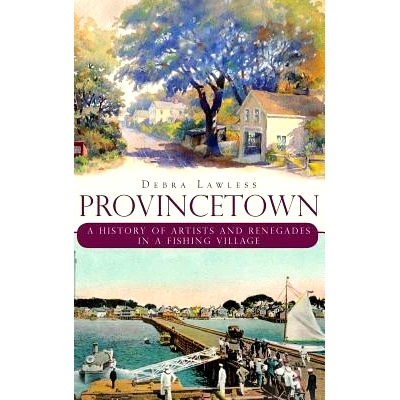 预订 Provincetown: A History of Artists and Renegades in a Fishing Village: 9781540205001