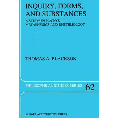 预订 Inquiry, Forms, and Substances: A Study in Plato’s Metaphysics and Epistemology: 9789401041249