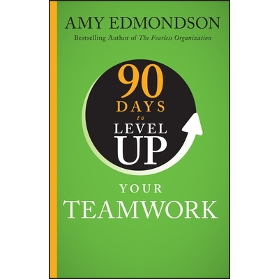 90 Days to Level Up Your Teamwork 前 100 天的团队: 9781394257959