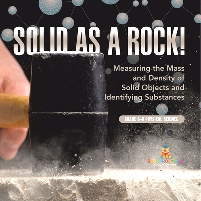 预订 Solid as a Rock! Measuring the Mass and Density of Solid Objects and Identifying Substances Grade 6-8 Physical Scie