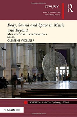【预订】Body, Sound and Space in Music and Beyond: Multimodal Explorations