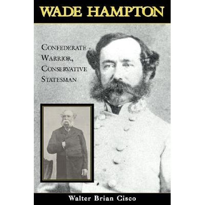 预订 Wade Hampton: Confederate Warrior, Conservative Statesman: 9781574886269