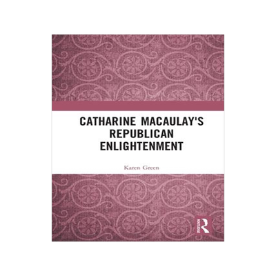 [预订]Catharine Macaulay’s Republican Enlightenment 9780367498108