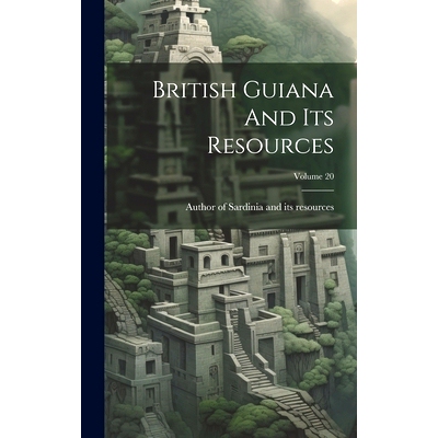 预订 British Guiana And Its Resources; Volume 20: 9781020436055