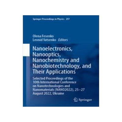 [预订]Nanoelectronics, Nanooptics, Nanochemistry and Nanobiotechnology, and Their Applications: Selected P 9783031427077