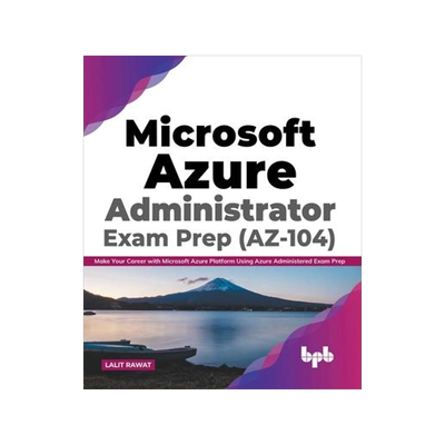 [预订]Microsoft Azure Administrator Exam Prep (AZ-104): Make Your Career with Microsoft Azure Platform Usi 9789389898774