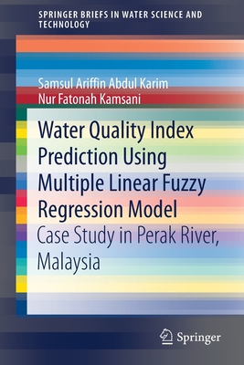【预订】Water Quality Index Prediction Using Multiple Linear Fuzzy Regression Model: Case Study in Perak River, Ma...
