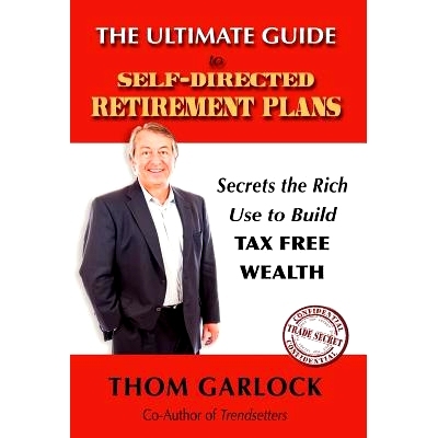 预订 The Ultimate Guide to Self-Directed Retirement Plans: Secrets the Rich Use to Build Tax Free Wealth