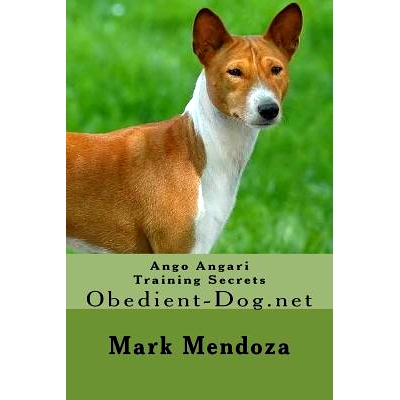 预订 Ango Angari Training Secrets: Obedient-Dog.net: 9781505260526