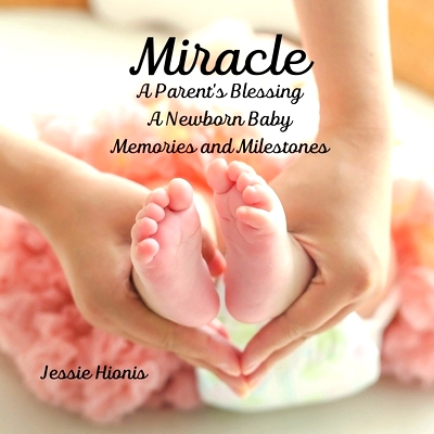 预订 Miracle: A Parent's Blessing A Newborn Baby Memories and Milestones