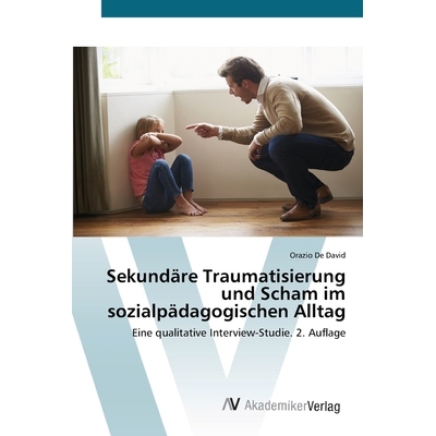 预订 Sekundäre Traumatisierung und Scham im sozialpädagogischen Alltag: 9786209429651