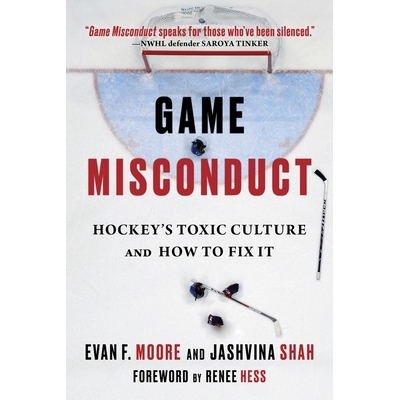 预订 Game Misconduct: Hockey’s Toxic Culture and How to Fix It 游戏的不当行为：冰球的有毒文化以及如何修复它 第6版: 9781