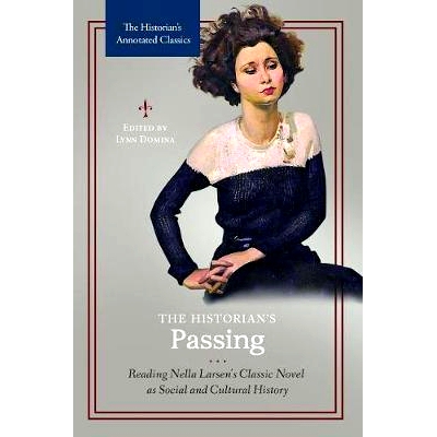 预订 The Historian’s Passing: Reading Nella Larsen’s Classic Novel as Social and Cultural History 历史学家的经历，：读