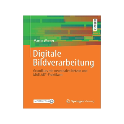 预订 Digitale Bildverarbeitung: Grundkurs Mit Neuronalen Netzen Und Matlab(r)-Praktikum