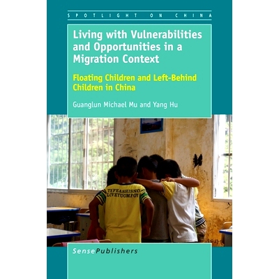 预订 Living with Vulnerabilities and Opportunities in a Migration Context: Floating Children and Left-Behind Children in