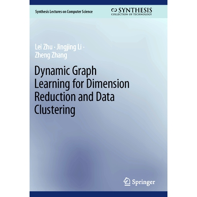 预订 Dynamic Graph Learning for Dimension Reduction and Data Clustering 面向降维与数据聚类的动态图学习: 9783031423154