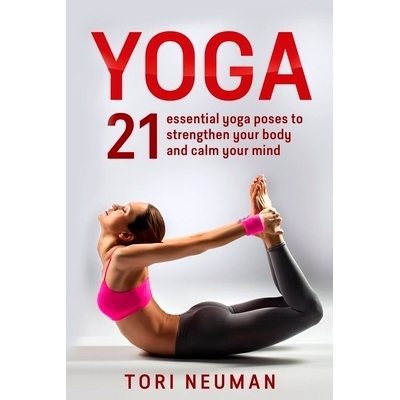 预订 Yoga: 21 Essential Yoga Poses to Strengthen Your Body and Calm Your Mind: 9781533327703